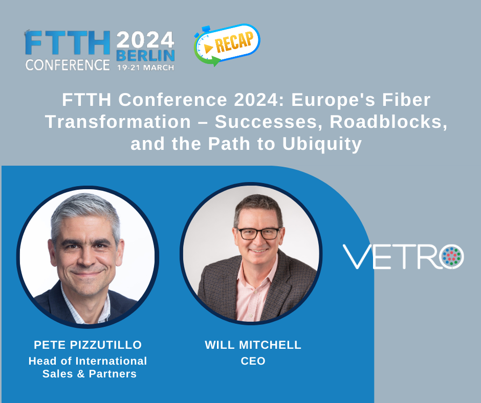 VETRO | FTTH Conference 2024: Europe's Fiber Transformation – Successes ...
