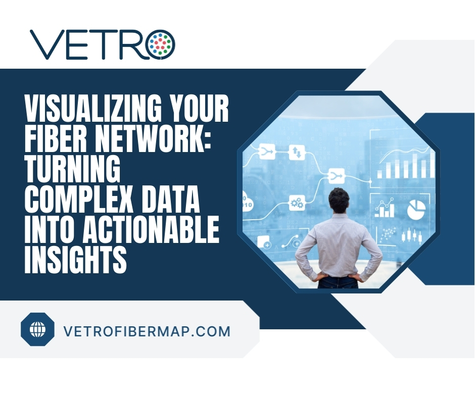 VETRO | Visualizing Your Fiber Network: Turning Complex Data into ...