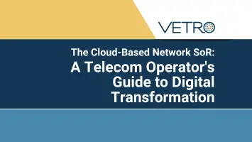 VETRO | Cloud-Based SoR: Telecom’s Path to Transformation