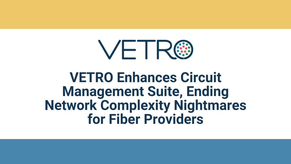 VETRO | VETRO Enhances Circuit Management Suite, Ending Network ...